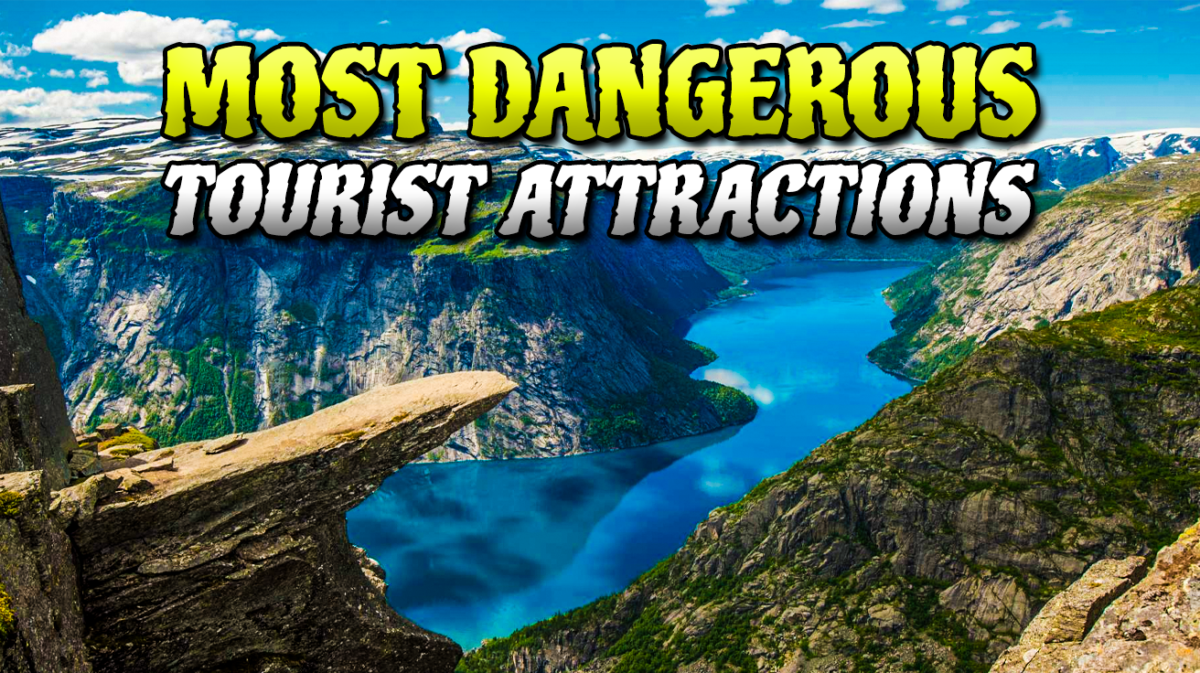 Top 22 Most Dangerous Tourist Attractions in the World - Music Minds